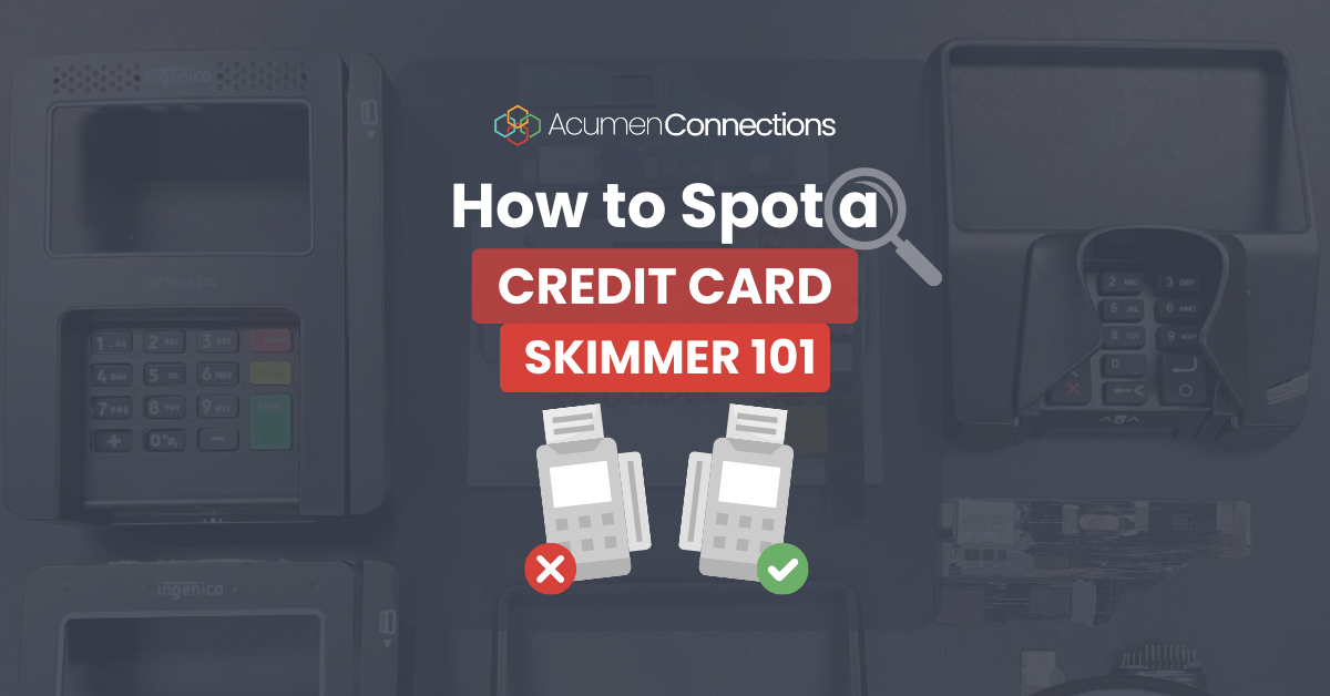 How to Spot a Credit Card Skimmer 101 - Acumen Connections